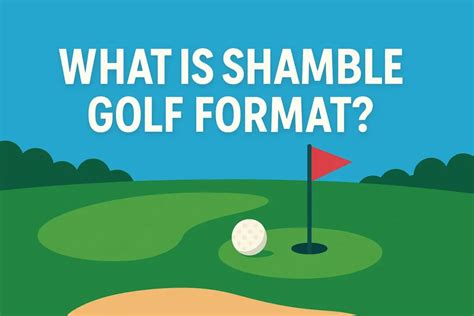 What Is Shamble Golf Format Rules Tips Mistakes To Avoid 2025