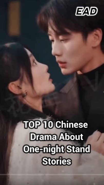 Top 10 Chinese Drama About One Night Stand Stories Youtube