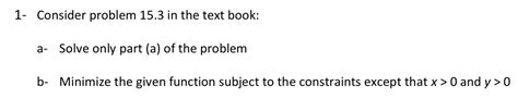 Solved 1 Consider Problem 15 3 In The Text Book A Solve Chegg Com