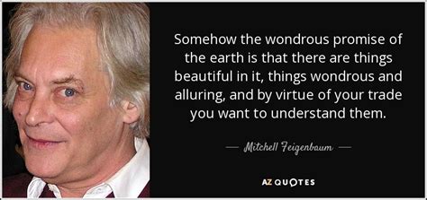 Quotes By Mitchell Feigenbaum A Z Quotes