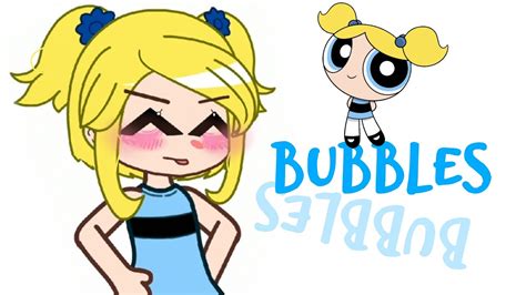💞how To Make Bubbles Powerpuff Girls In Gacha Club💞 Youtube