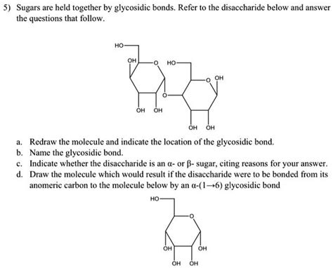 SOLVED: Sugars: are held together by glycosidic bonds. Refer to the disaccharide below and ...