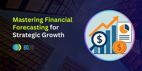 Mastering Financial Forecasting For Strategic Growth