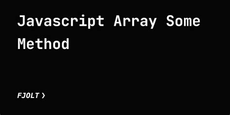 Javascript Array Some Method Dev Community