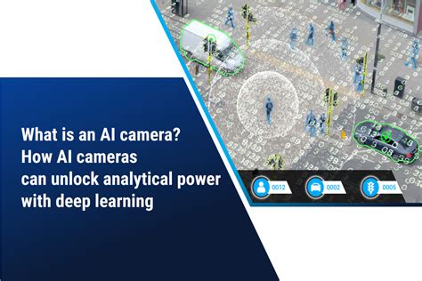 How Ai Cameras Can Unlock Analytical Power With Deep Learning Edge Ai
