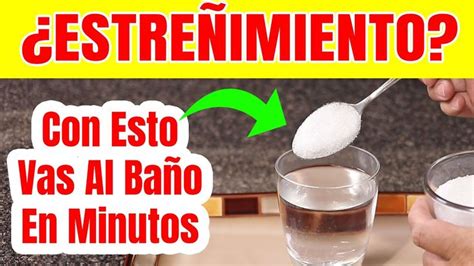Esto Quita El EstreÑimiento En Minutos Como Quitar El EstreÑimient