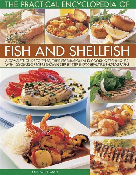 The Practical Encyclopedia Of Fish And Shellfish A Complete Guide To