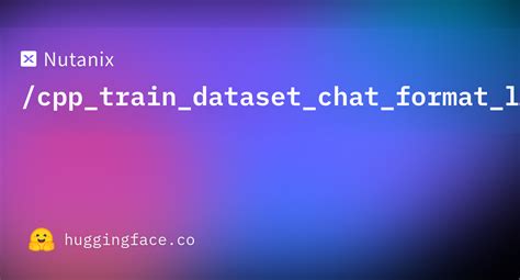 nutanix cpp train dataset chat format less than 8k · datasets at