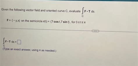 Given The Following Vector Field And Oriented Curve