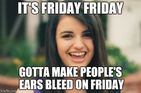 Rebecca Black Memes Imgflip