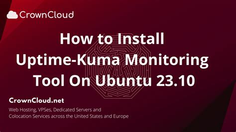 Installing Uptime Kuma Monitoring Tool On Ubuntu 2310 The Crowncloud Blog