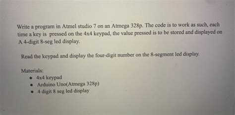 Solved Write A Program In Atmel Studio 7 On An Atmega 328p Chegg Com