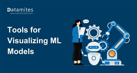 Tools For Visualizing Machine Learning Models Datamites Offical Blog