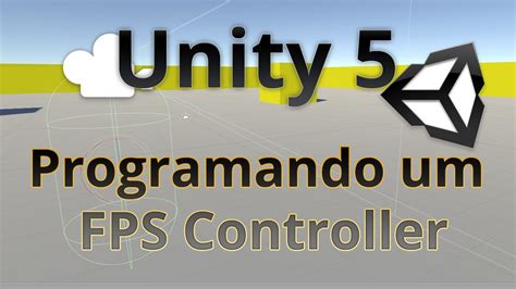 TUTORIAL Unity 5 - Como programar o próprio FPS Controller - YouTube