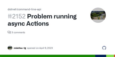 Problem Running Async Actions Issue Dotnet Command Line Api GitHub