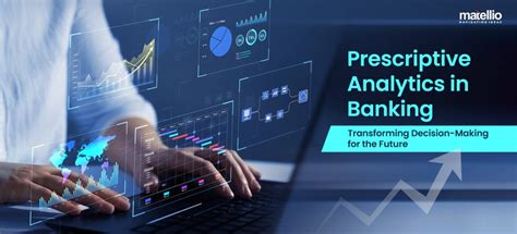 Prescriptive Analytics In Banking Transforming Decision Making For The