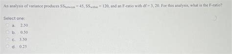 Solved An Analysis Of Variance Produces SSbetween Chegg