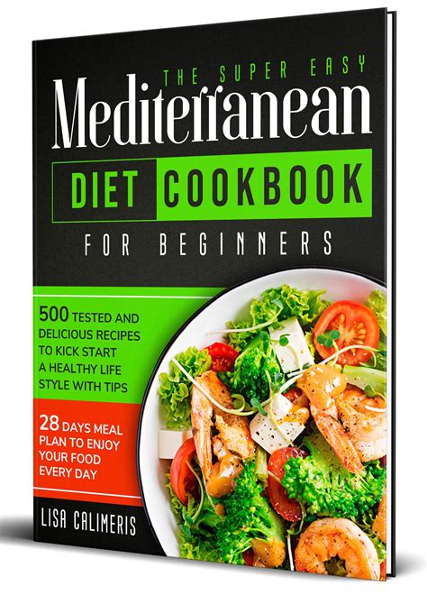 The Super Easy Mediterranean Diet Cookbook For Beginners 500 Tested