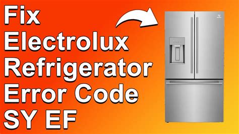 Electrolux Fridge Error Code Sy Ef Complete Troubleshoot Guide What