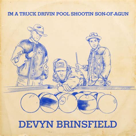 Im A Truck Drivin Pool Shootin Son Of A Gun Single By Devyn Brinsfield Spotify