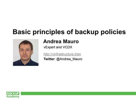 Basic Principles Of Backup Policies By Andrea Mauro Backup Academy Ppt