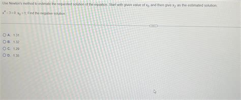 solved use newton s method to estimate the requested