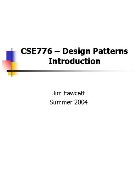 Cse 776 Design Patterns Introduction Jim Fawcett Summer