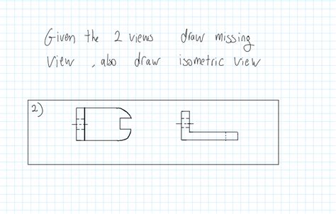 Solved Draw Missing Given The Views View Also Draw Chegg