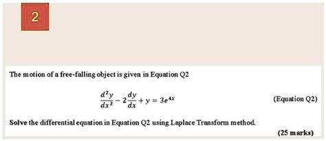 Solved The Motion Of A Free Falling Object Is Given In Equation Q2 Dydx 3e4x Equation Q2