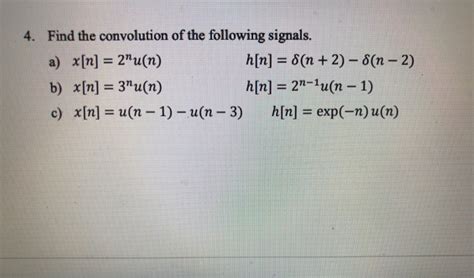 Solved Find The Convolution Of The Following Signals Chegg