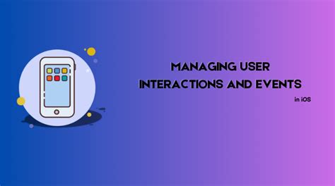 Ios Managing User Interactions And Events By Sevda Gül Baran