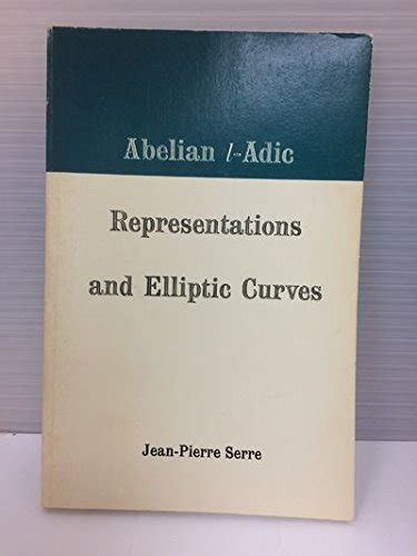Abelian L Adic Representations And Elliptic Curves Jean Pierre Serre