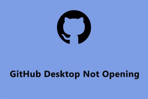 Does GitHub Desktop Not Opening Here Are Fixes For You MiniTool