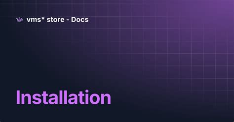 installation vms store docs