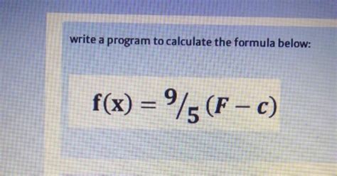 solved write a program to calculate the formula below f x
