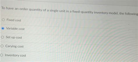 solved to have an order quantity of a single unit in a
