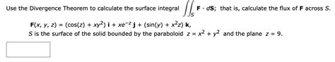 Solved Use The Divergence Theorem To Calculate The Surface