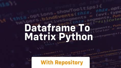 dataframe to matrix python - YouTube