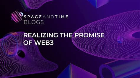 Space And Time Blog Realizing The Promise Of Web3 R Spaceandtimedb