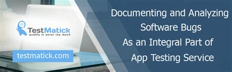 Documenting And Analyzing Software Bugs As An Integral Part Of App Testing Service Testmatick