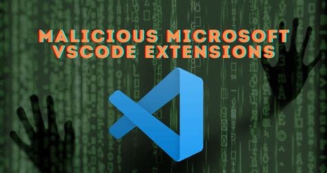 The Alarming Rise Of Malicious Extensions In Microsofts VSCode Marketplace Black Hat Ethical
