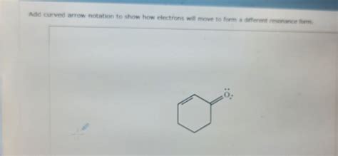 Solved Add Curved Arrow Notation To Show How Electrons W