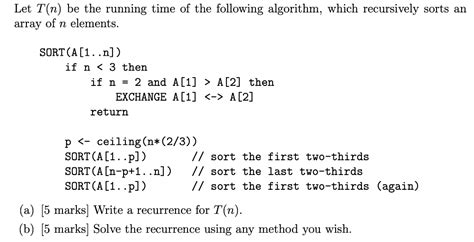 Solved Let T N Be The Running Time Of The Following Chegg