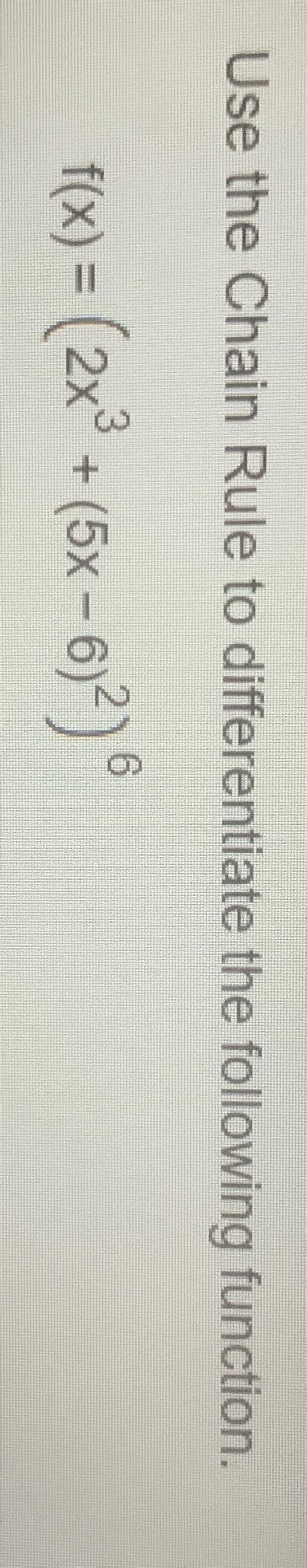 Solved Use The Chain Rule To Differentiate The Following