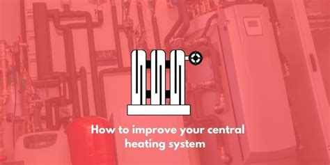 How To Improve Your Central Heating System Warma UK