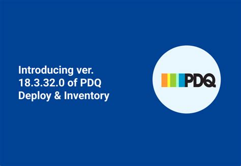 announcing pdq deploy and inventory 18 3 32 0 release pdq