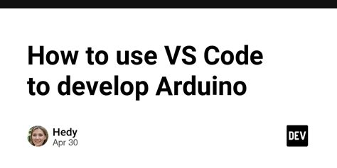 How To Use Vs Code To Develop Arduino Dev Community