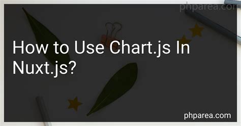 how to use chart js in nuxt js in 2024