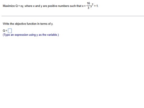 Solved Maximize Q Xy ﻿where X And Y Are Positive Numbers