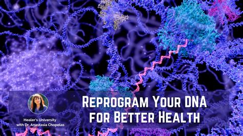How Your Dna Affects You Energetic Reprogramming For Better Health